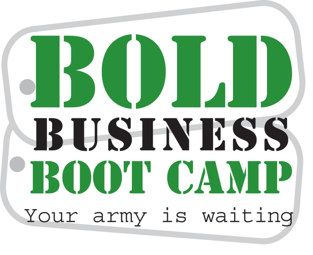 Bold Business Boot Camp: Your Army is Waiting